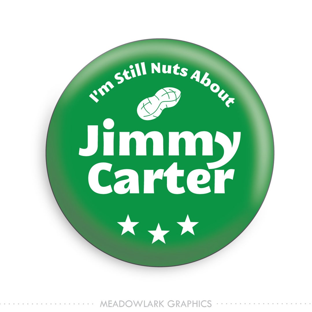I'm Still Nuts About Jimmy Carter Button - Pinback Button / Fridge ...