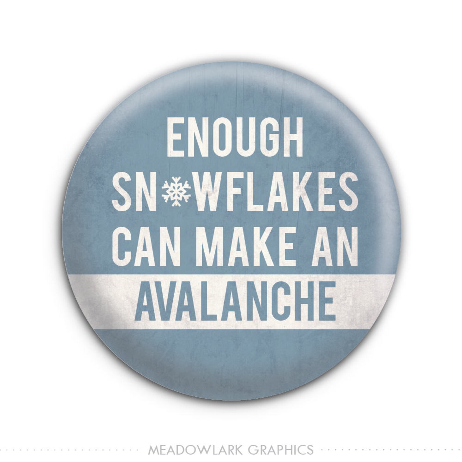 Enough Snowflakes Can Make an Avalanche Pinback Button // Pin // Badge ...