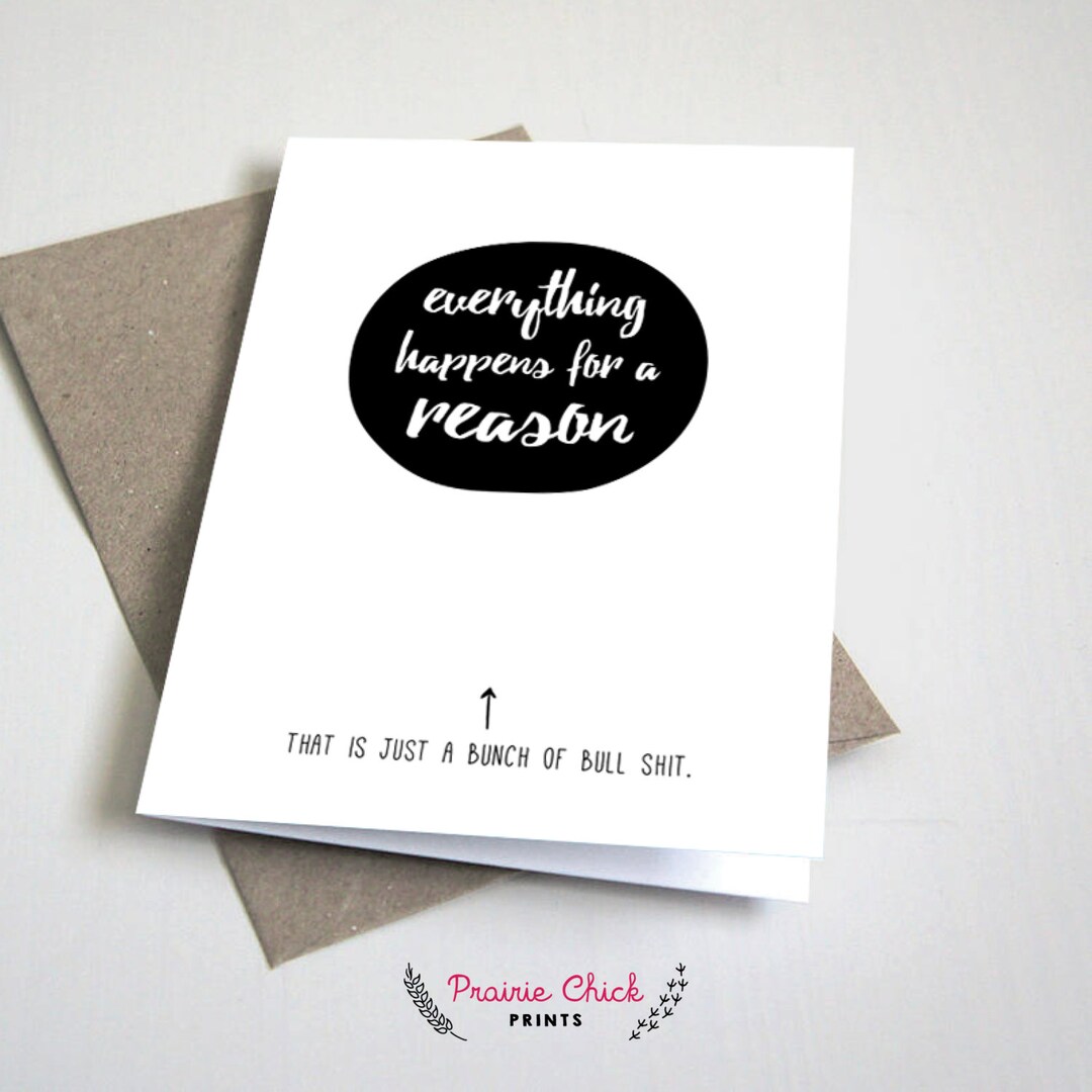 Everything Happens for a Reason CARD / Funny / Sympathy Card / - Etsy