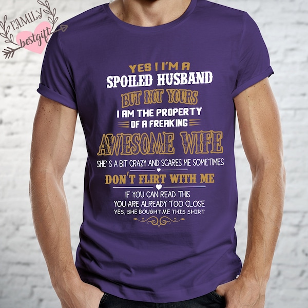 Im a Spoiled Husband Tshirt - Etsy