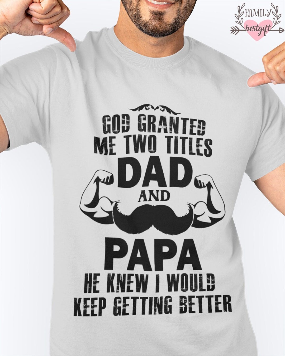 When God Granted Me Two Titles Dad and Papa He Knew I Would Keep ...