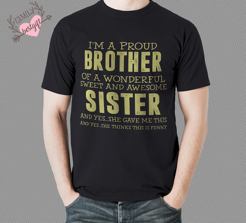 Im A Proud Brother of A Wonderful Sweet and Awesome Sister Shirt, Funny ...