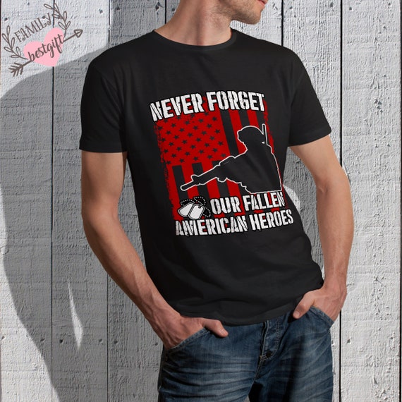 Never Forget Our Fallen American Heroes Tshirt Veteran Shirt - Etsy