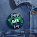 Happy GIS Day Button - Multiple Sizes - Etsy
