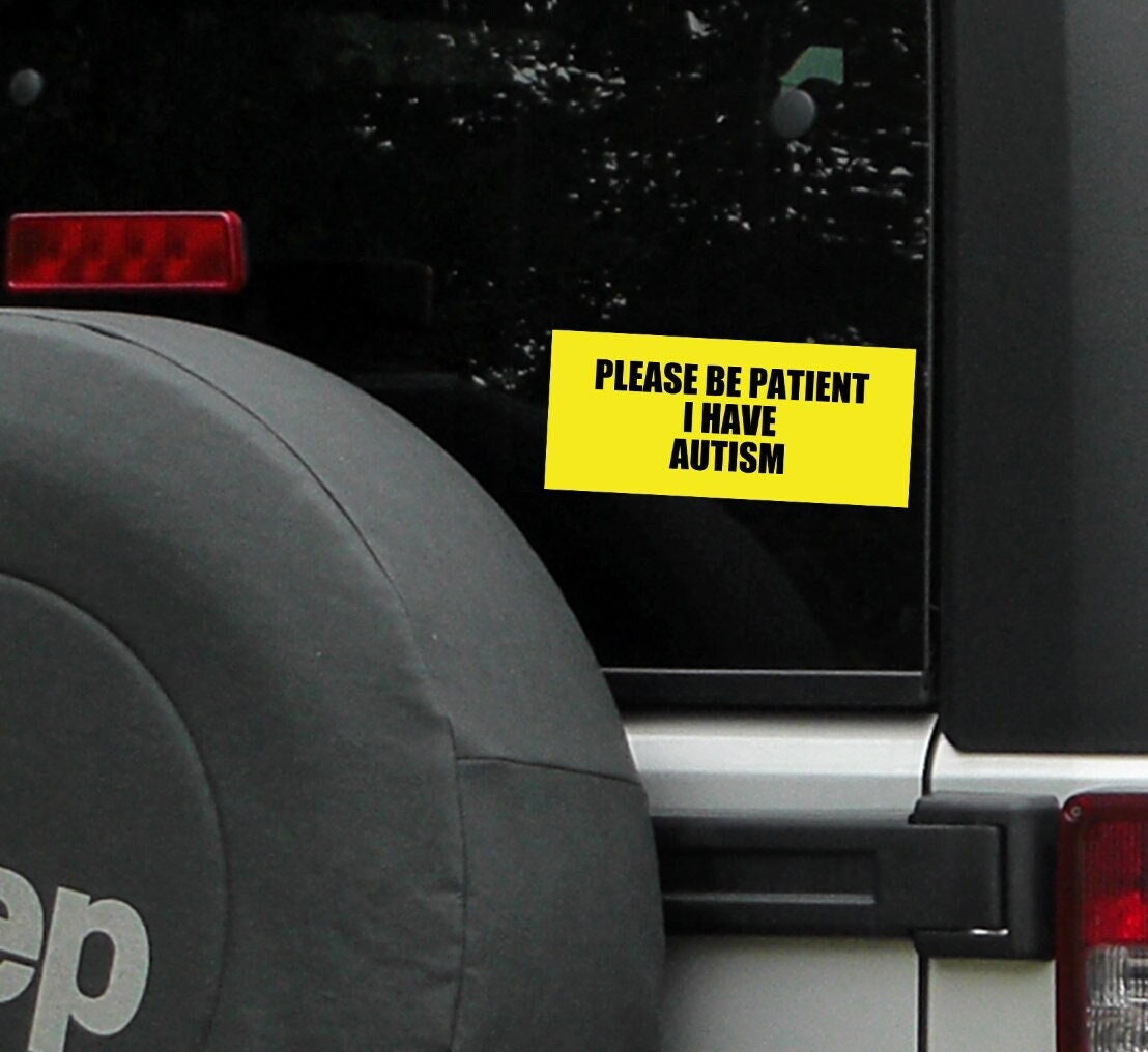 Please Be Patient I Have Autism bumper Sticker - Etsy