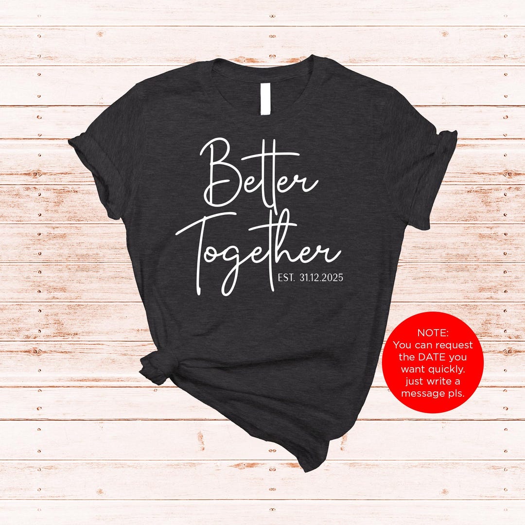 Better Together Shirt: Matching Couple or Friendship Tee - Etsy