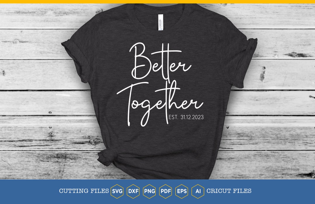 Better Together SVG: Wedding Sign, T-shirt Design (digital Download) - Etsy