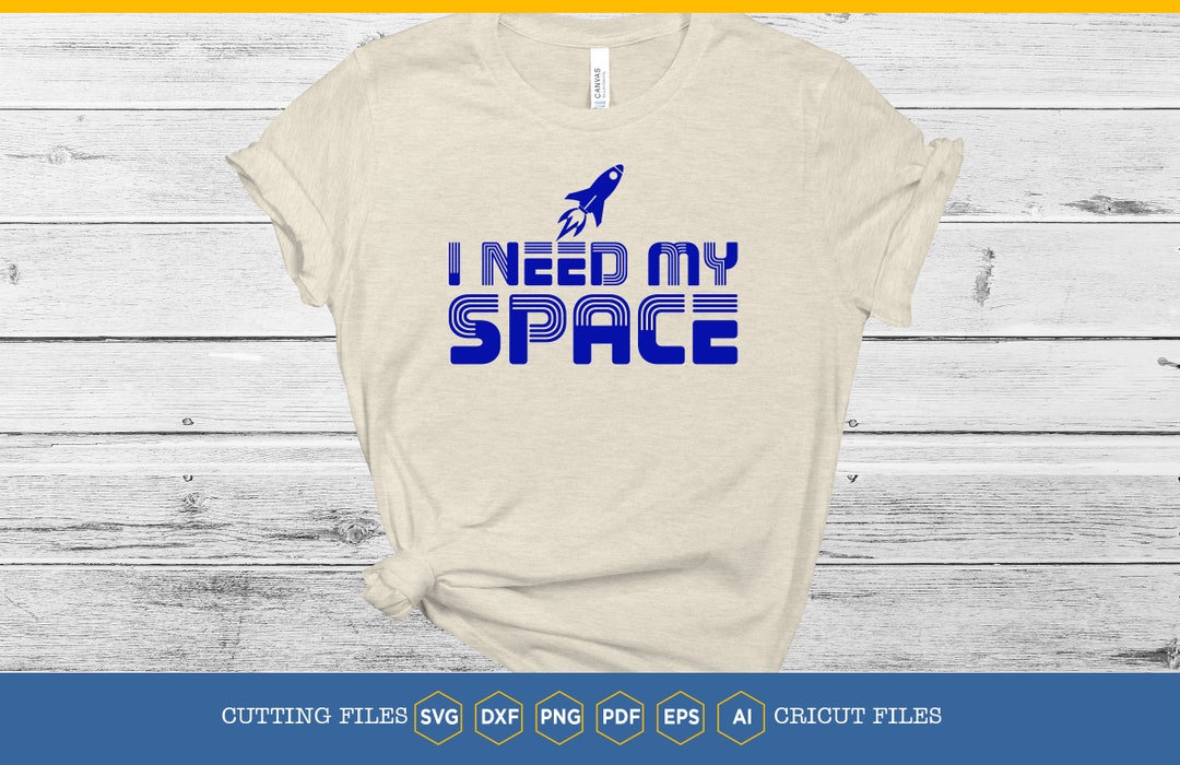 I Need My Space Svg | Outer Space Svg | Astronaut | Alien | Universe ...