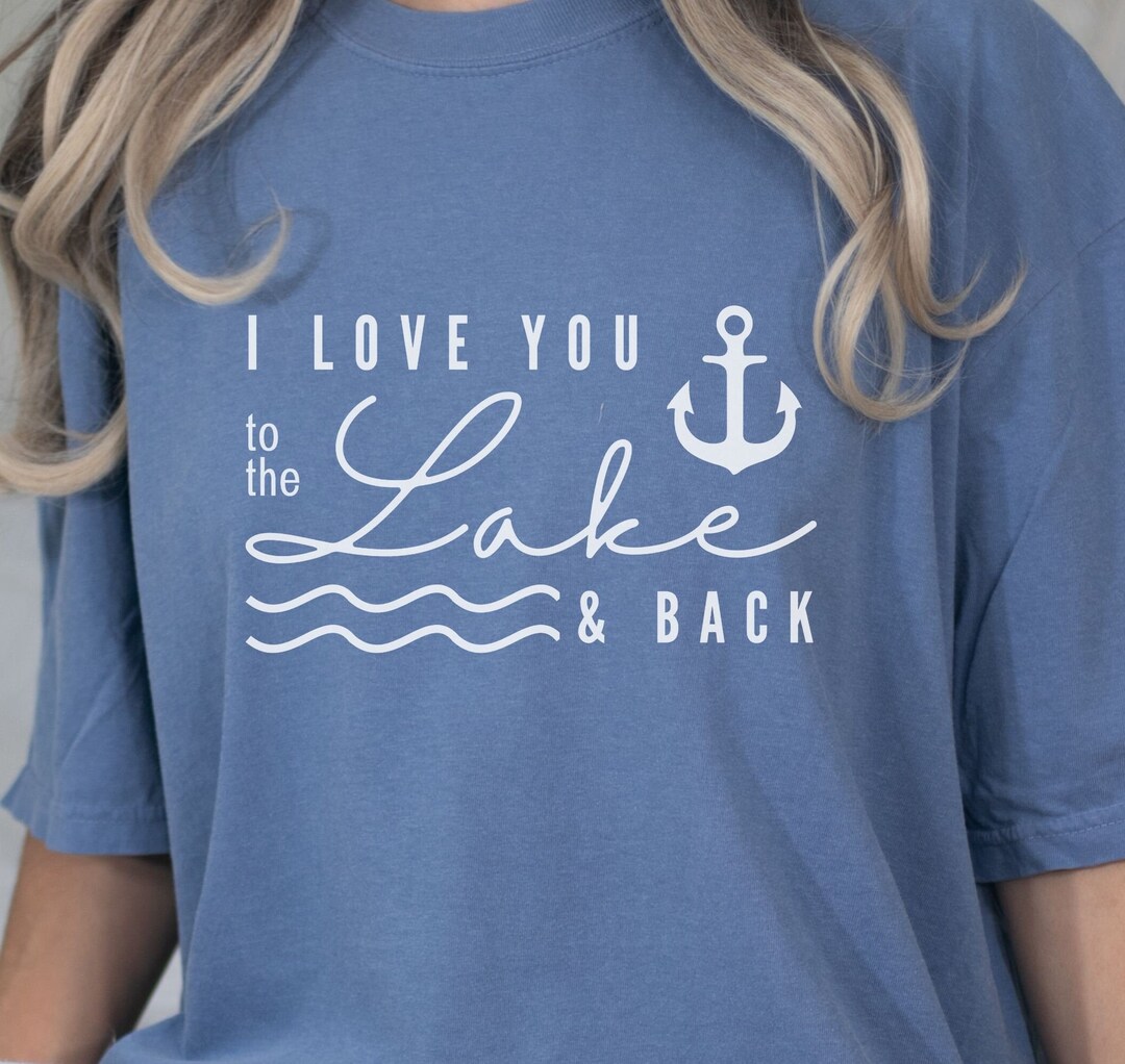 Lake Shirt for Women / Men Lake Love Tshirt Love You to the Lake and ...