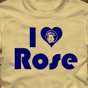 I HEART ROSE Tshirt T-shirt Adult Sizes S-3xl -betty White Bea Arthur ...