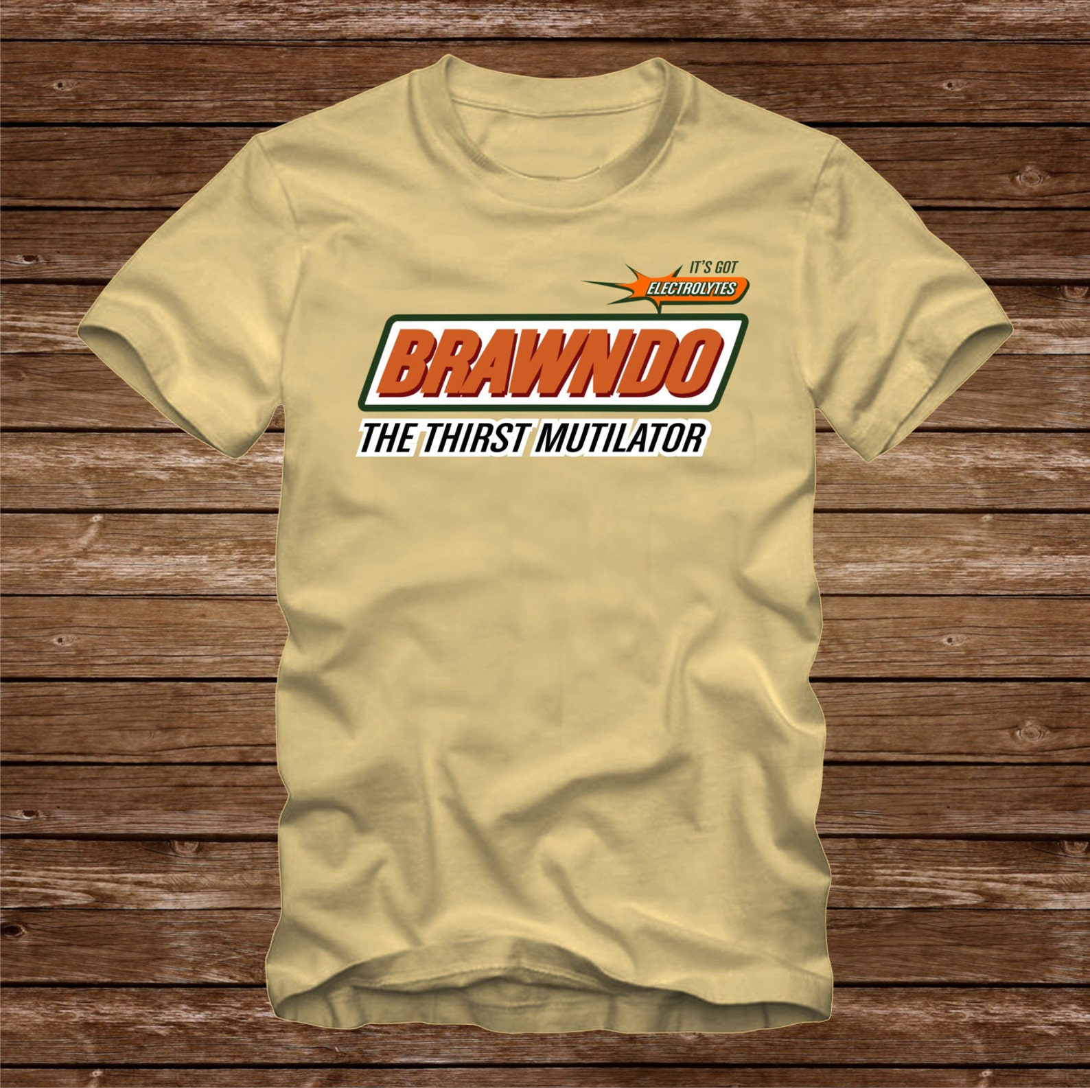 BRAWNDO THIRST MUTILATOR T-shirt - Idiocracy Movie Funny Quote It's Got ...