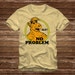 ALF - NO PROBLEM- Funny Tshirt T-shirt Adult Sizes S-3xl Many Colors ...