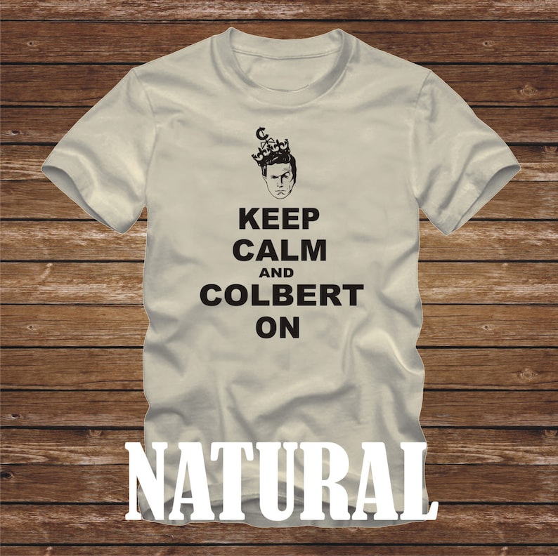 KEEP CALM and COLBERT on T-shirt - Funny Stephen Colbert Report John ...