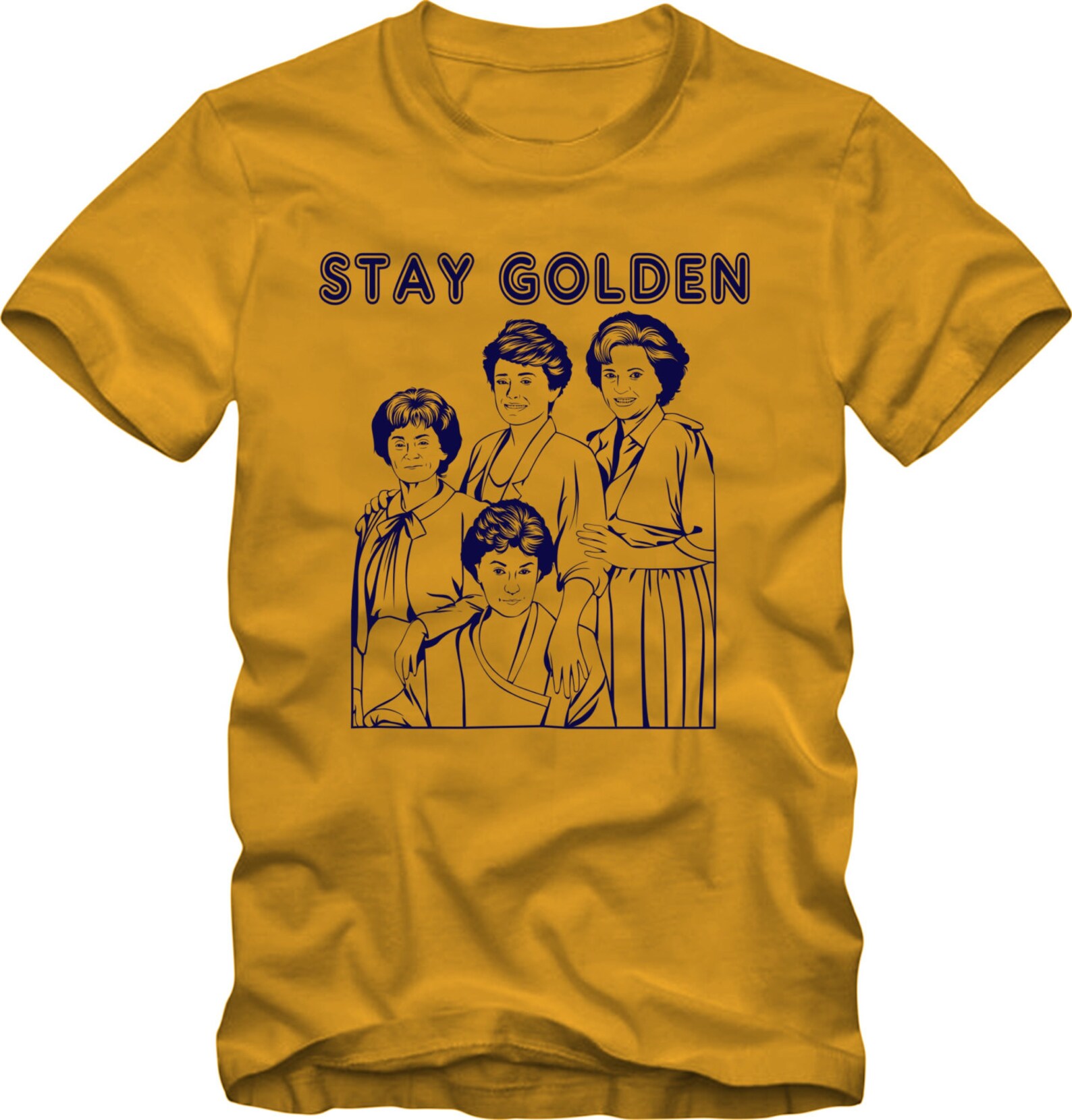 STAY GOLDEN Golden Girls Tshirt T-shirt Adult Sizes S-3xl - Etsy