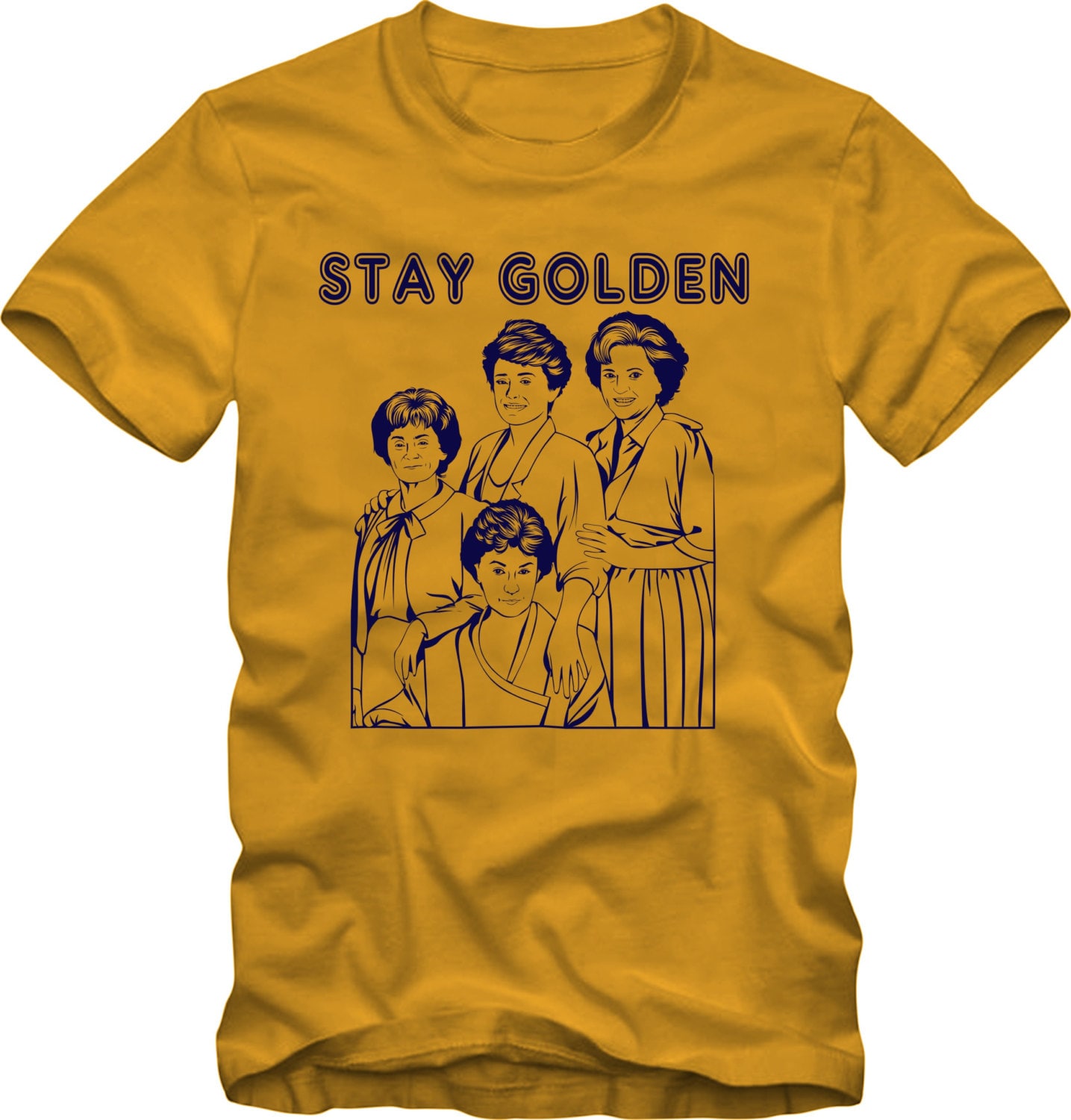 STAY GOLDEN Golden Girls Tshirt T-shirt Adult Sizes S-3xl - Etsy