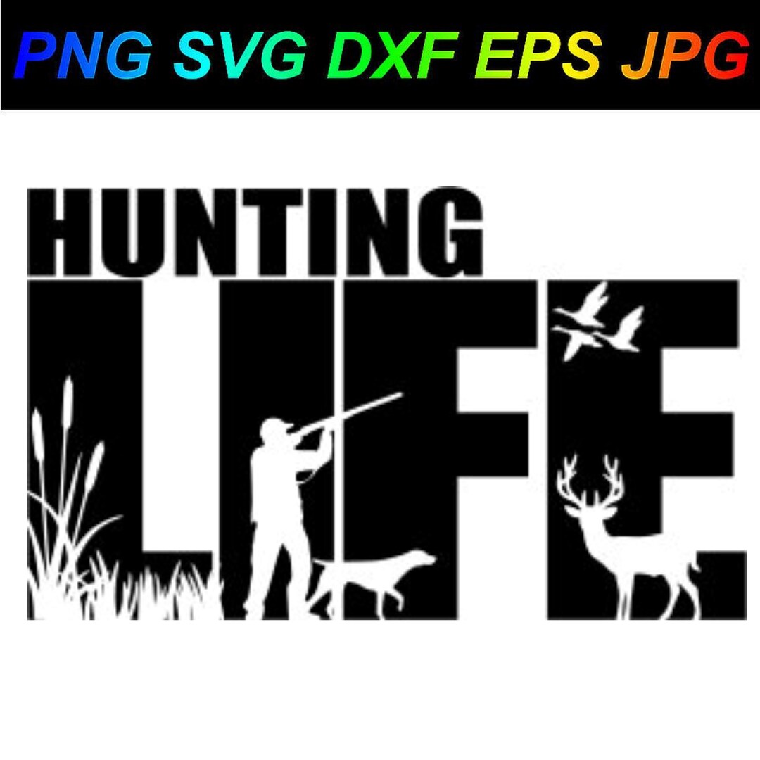 Hunting Life PNG SVG DXF Eps Jpg Cricut Silhouette - Etsy France