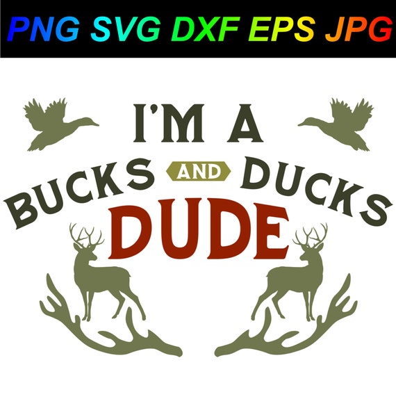 I'm a Bucks and Ducks Dude PNG SVG DXF Eps Jpg Cricut - Etsy UK