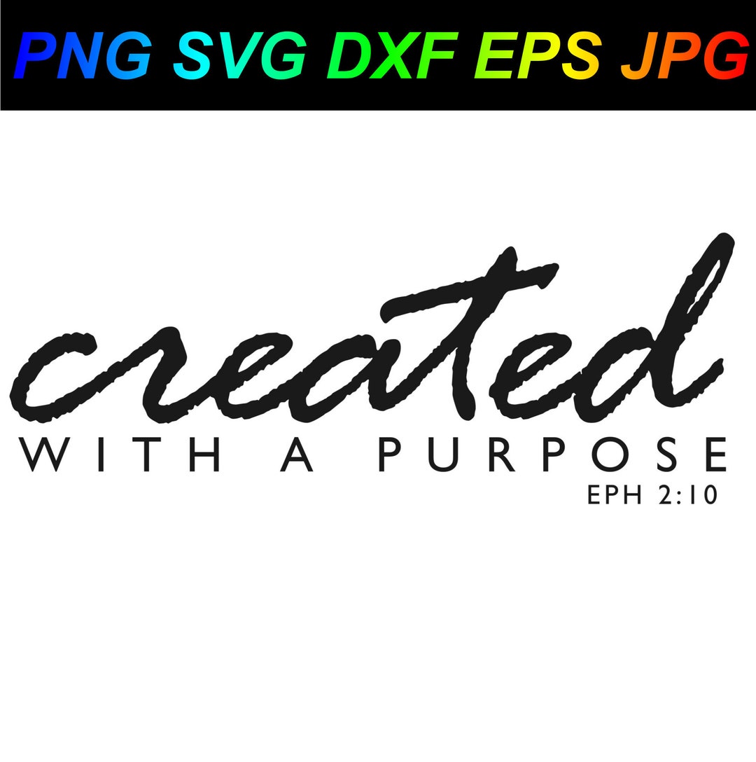 Created With a Purpose PNG SVG DXF Eps Jpg Cricut Silhouette - Etsy