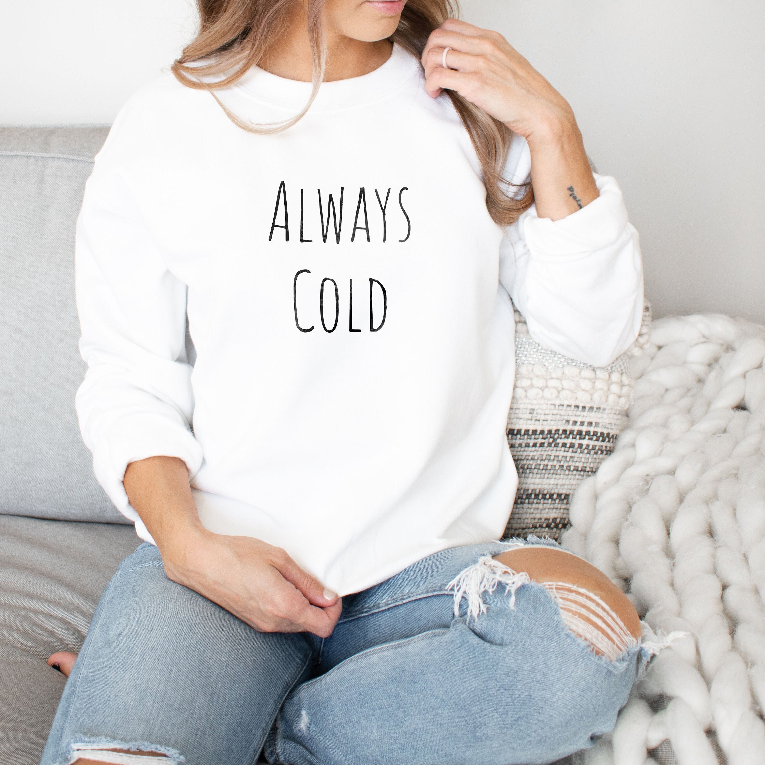 Women's Always Cold Sweatshirt, Always Cold, Women's Pullover Sweater ...