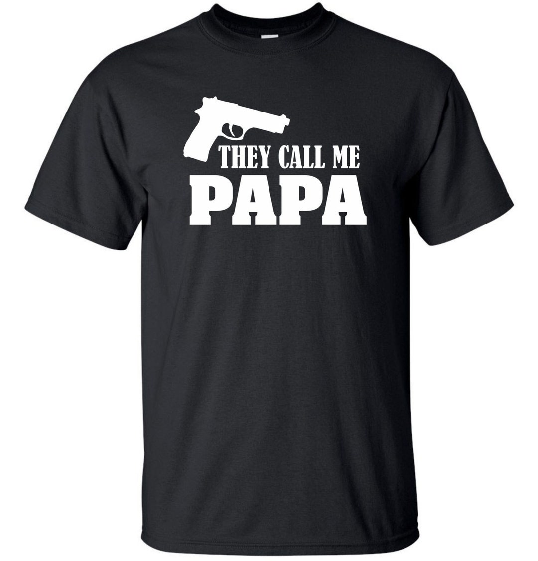 They Call Me Papa... T-shirt - Etsy