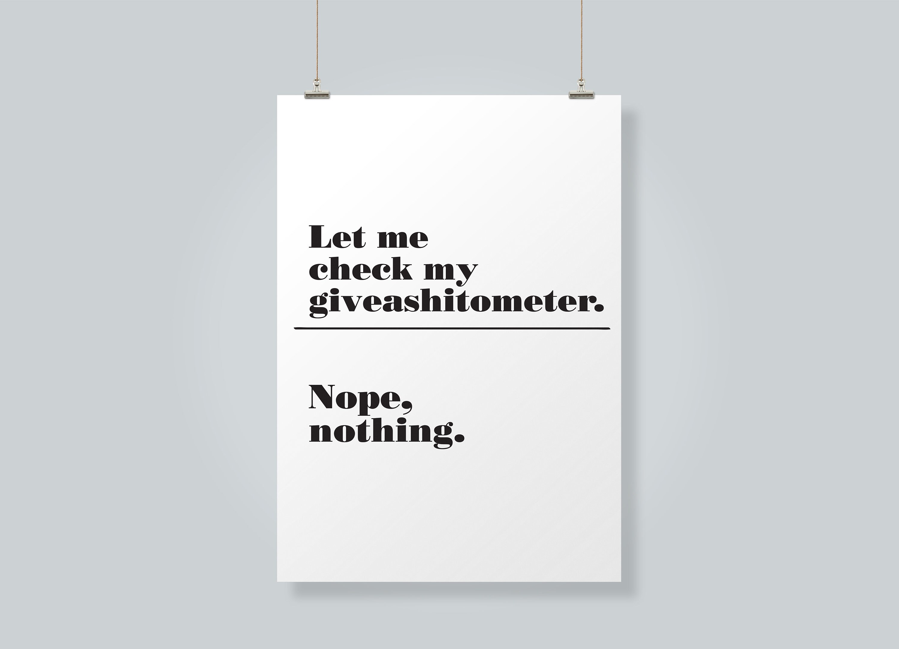 Let Me Check My Giveashitometer... Nope Nothing. - Printable Typography ...
