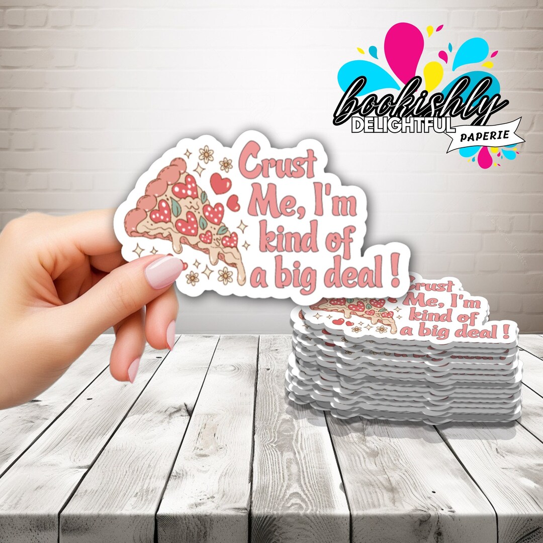 Crust Me I'm Kind of a Big Deal Kids Sticker Slice of Pizza Sticker ...