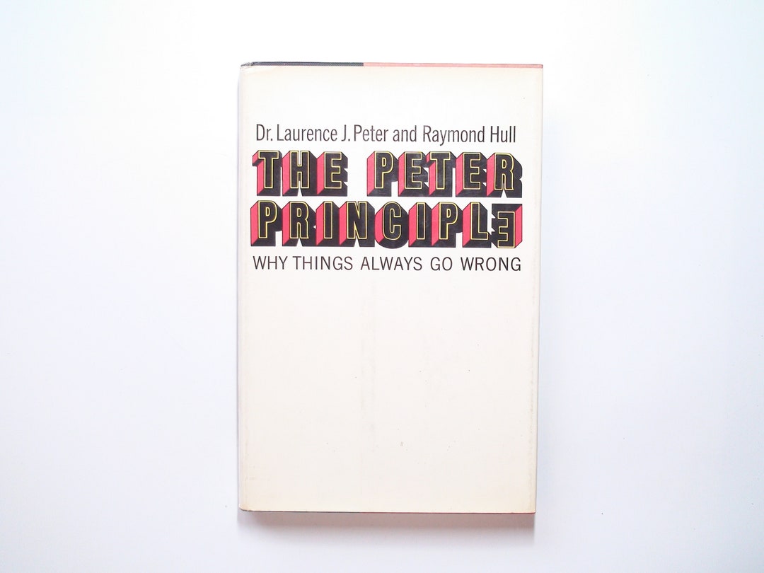 The Peter Principle, Laurence J. Peter, Raymond Hull, 1st Ed ...