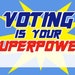 Voting is Your Superpower - Etsy