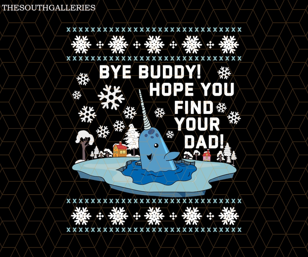 Bye Buddy Hope You Find Your Dad Png Elf PNG Christmas - Etsy