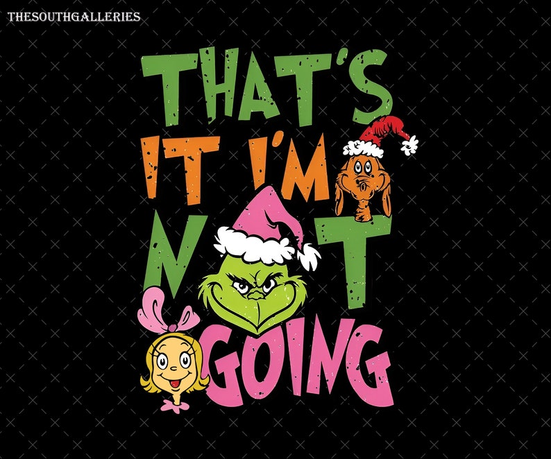 Grinch Lovers Christmas Png, That's It I'm Not Going Png, Merry ...