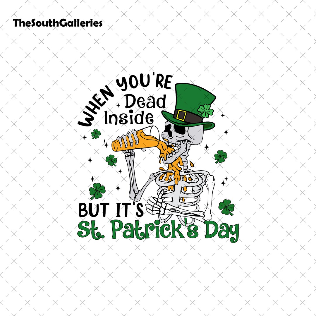 When You're Dead Inside but It's St Patricks Day Png, Skeleton St ...