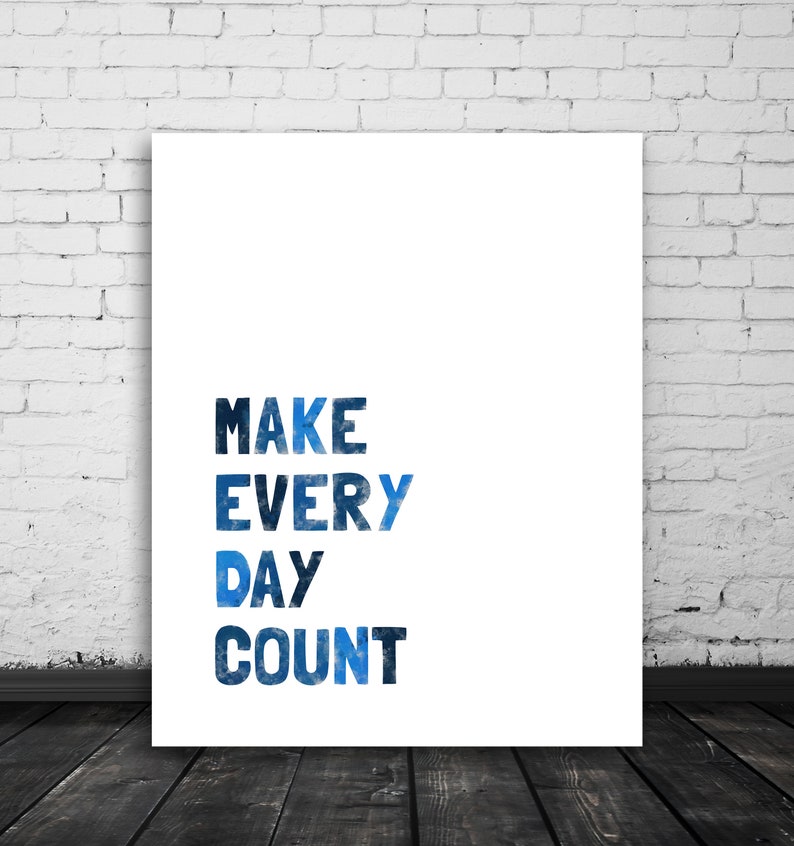 Make Every Day Count Inspirational Wall Art, Printable Quote ...