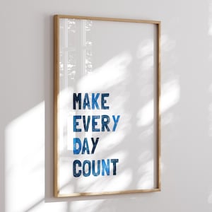 Make Every Day Count Inspirational Wall Art, Printable Quote Poster ...