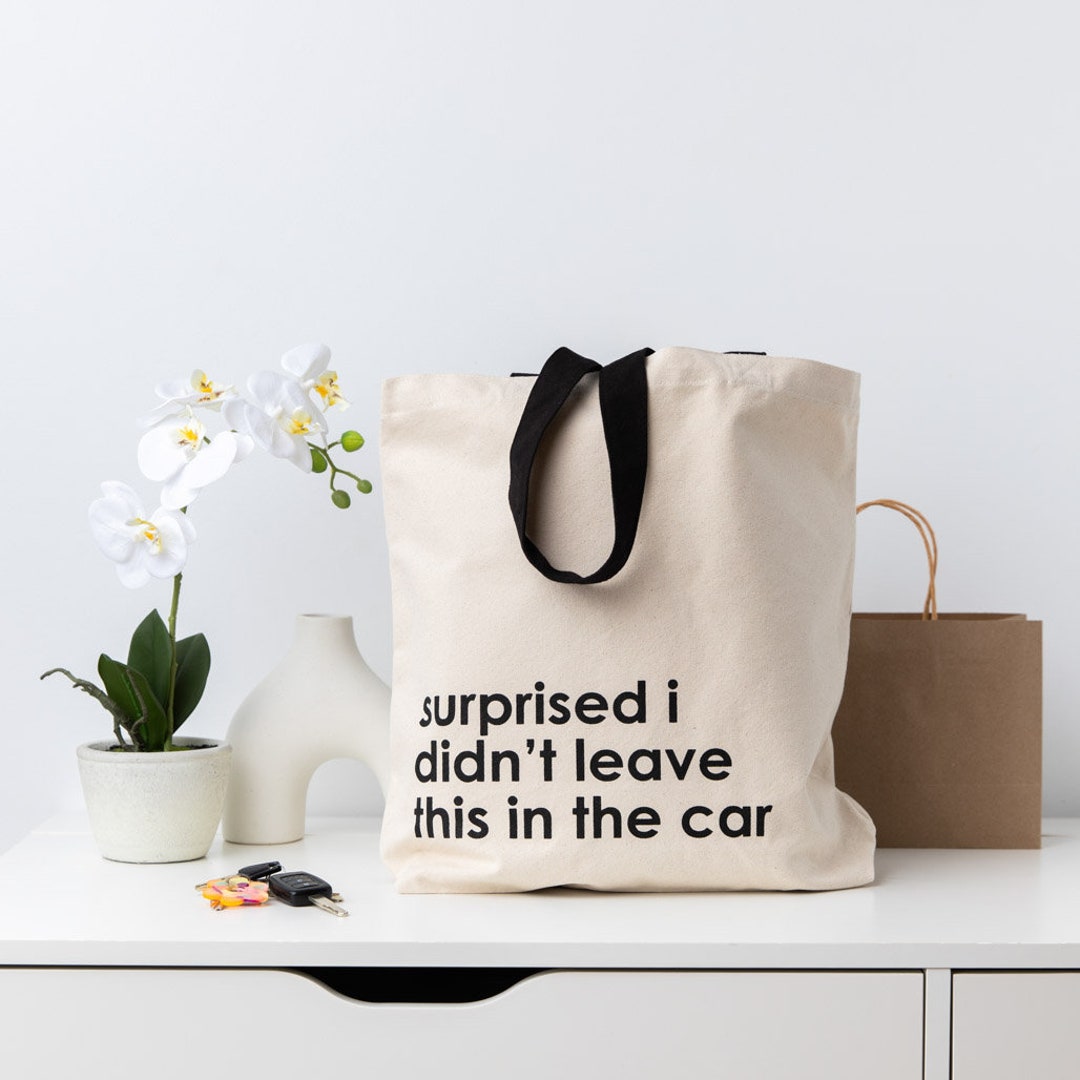Surprised I Didn't Leave This in the Car - Tote Bag - Etsy