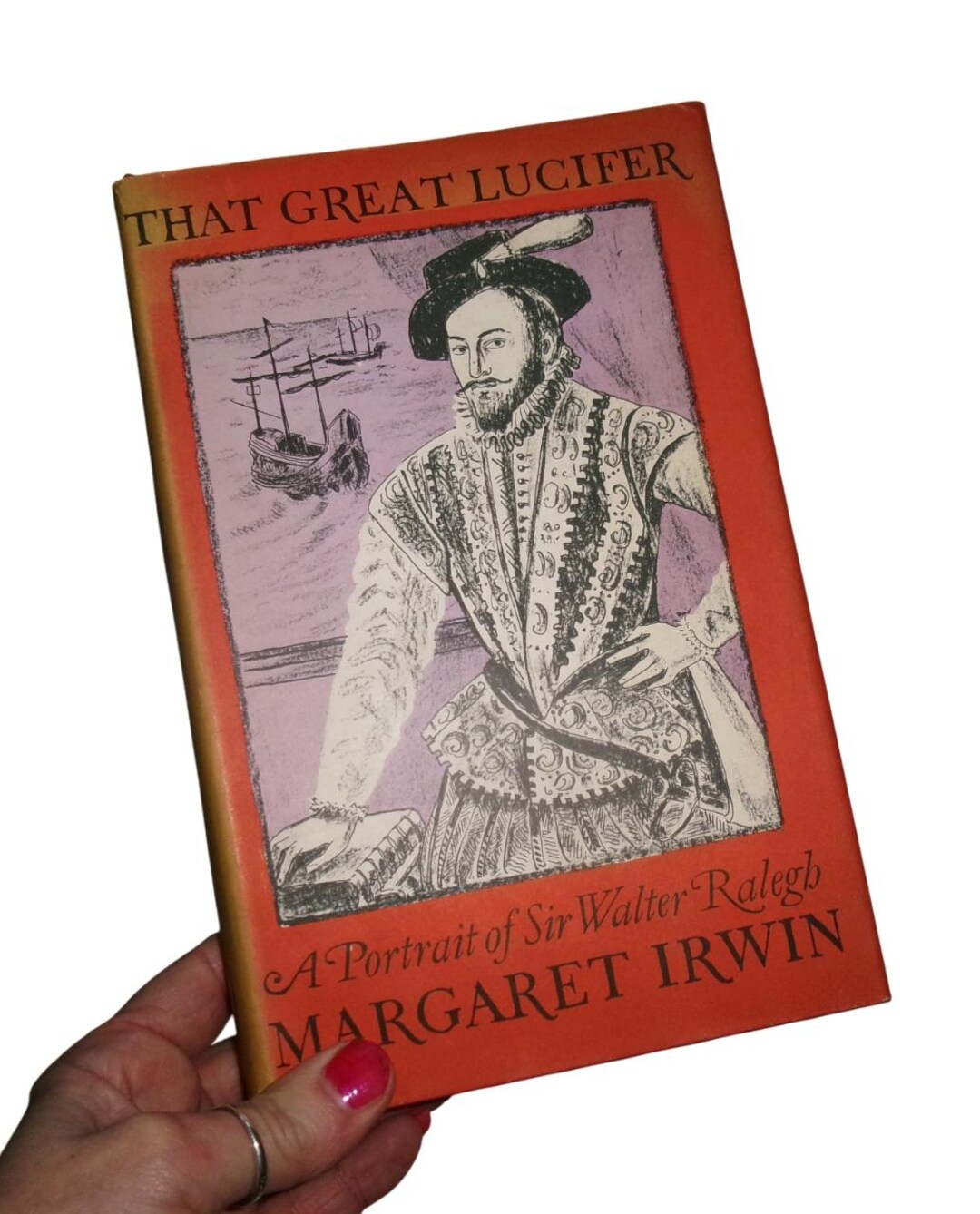 1960 THAT GREAT LUCIFER A Portrait of Sir Walter Raleigh by Margaret ...