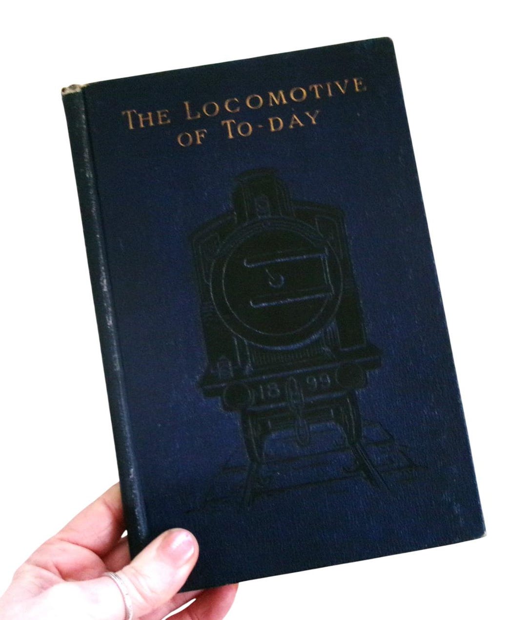 1899 the LOCOMOTIVE of TO-DAY, the Locomotive Publishing Company Ltd ...