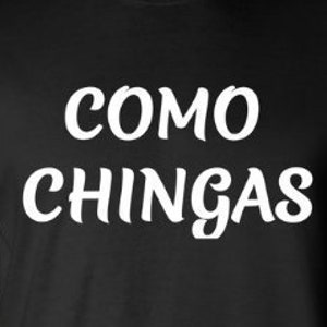 Como Chingas Adult Unisex T-shirt Spanish Shirt Funny Tshirt Gift ...