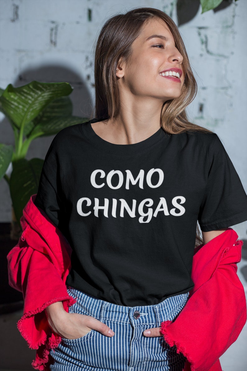 Como Chingas Adult Unisex T-shirt Spanish Shirt Funny Tshirt - Etsy