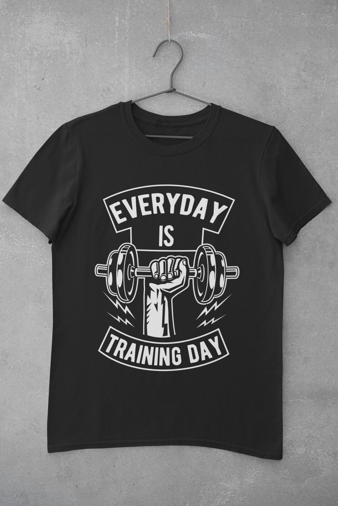 Everyday is Training Day Funny Workout Fitness Weight Lifting Unisex T ...
