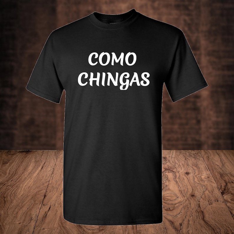 Como Chingas Adult Unisex T shirt Spanish Shirt Funny Tshirt Etsy como-chingas-adult-unisex-t-shirt-spanish-shirt-funny-tshirt-etsy