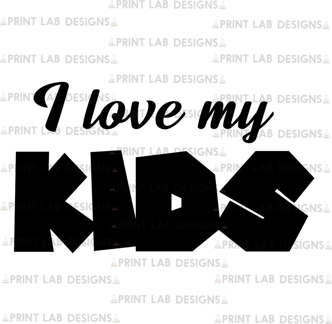I Love My Kids - Digital Download - Etsy