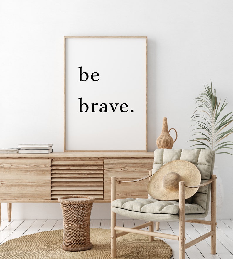 Be Brave Poster, Inspirational Wall Art Quotes, Digital INSTANT ...
