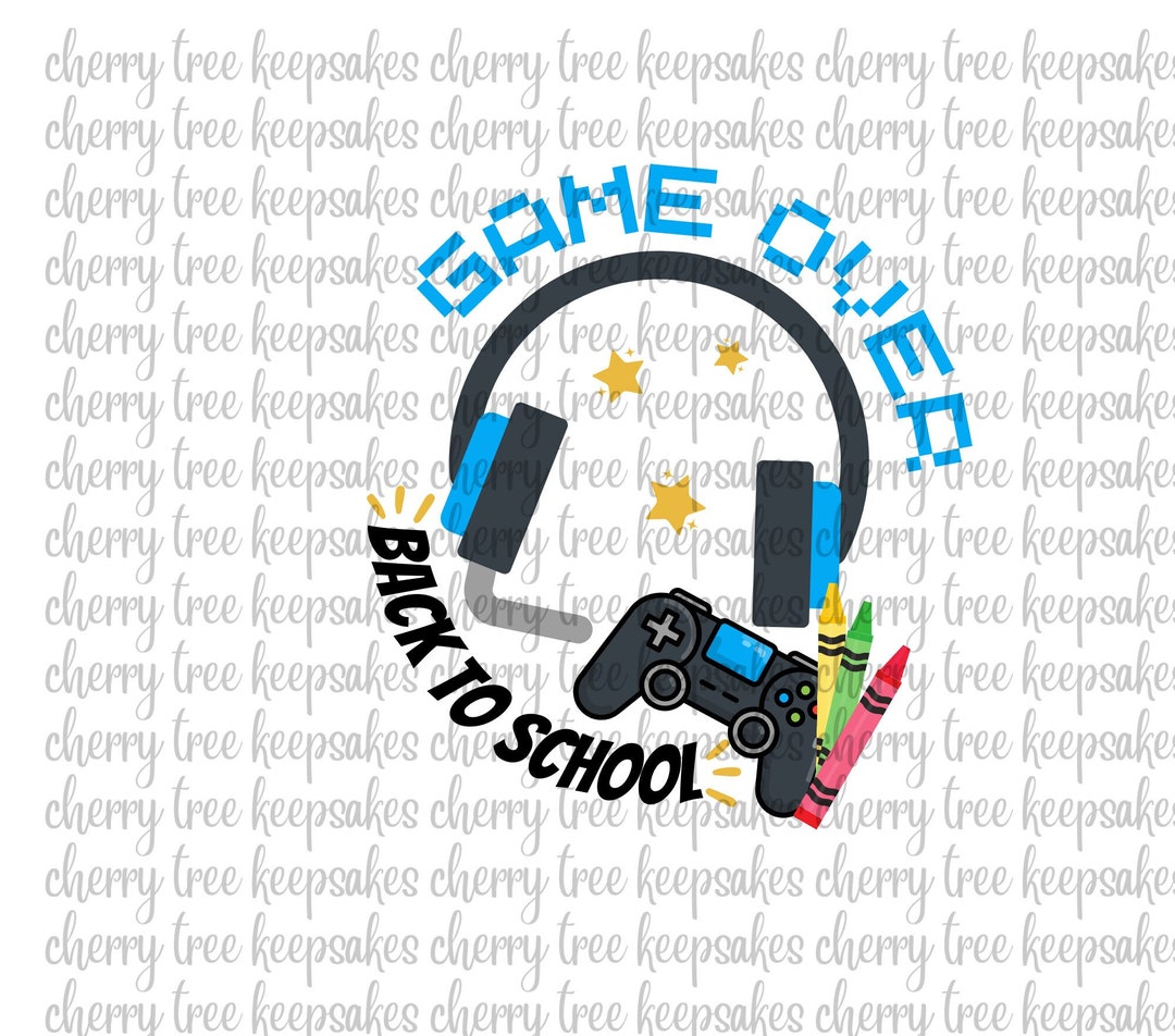 Game Over Back to School PNG, Video Game Sublimation Design, Digital ...