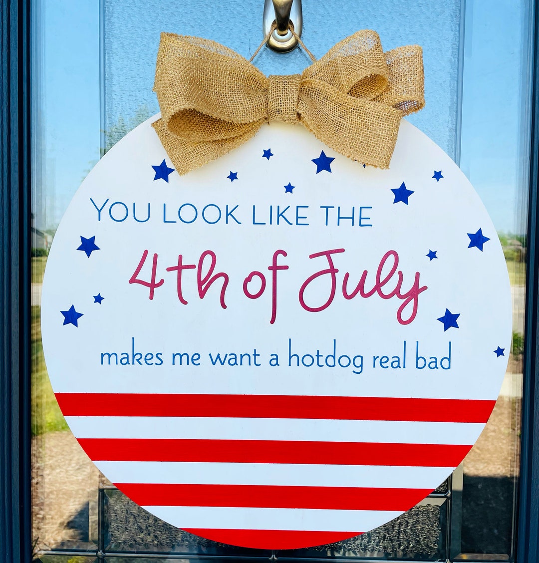 You Look Like the 4th of July Welcome Sign, Independence Day Decor ...
