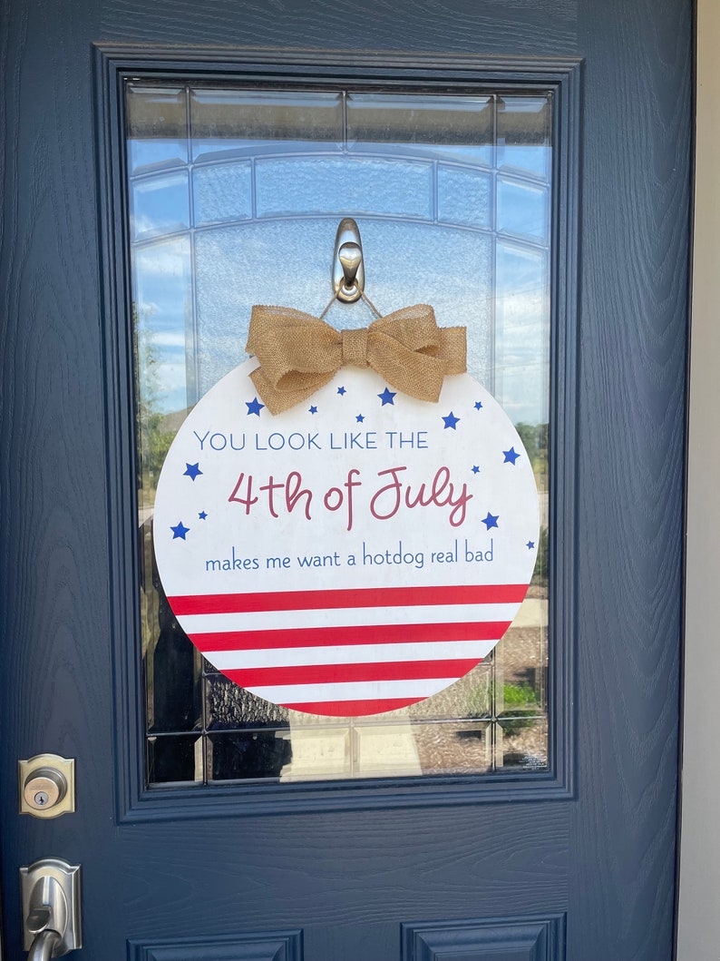 You Look Like the 4th of July Welcome Sign, Independence Day Decor ...