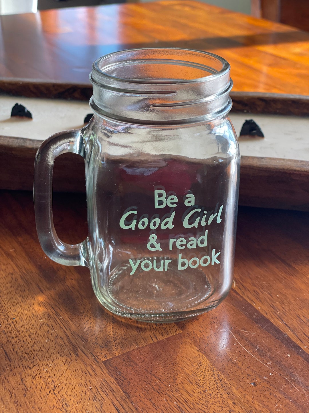 Custom Mason Jar Glass, Be a Good Girl and Read Your Book, 16oz Mason ...