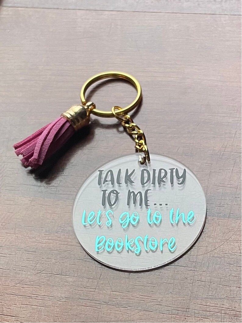 Talk Dirty to Me Lets Go to the Bookstore. Holographic Acrylic Keychain ...