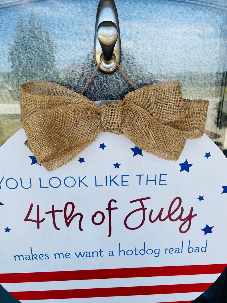 You Look Like the 4th of July Welcome Sign, Independence Day Decor ...