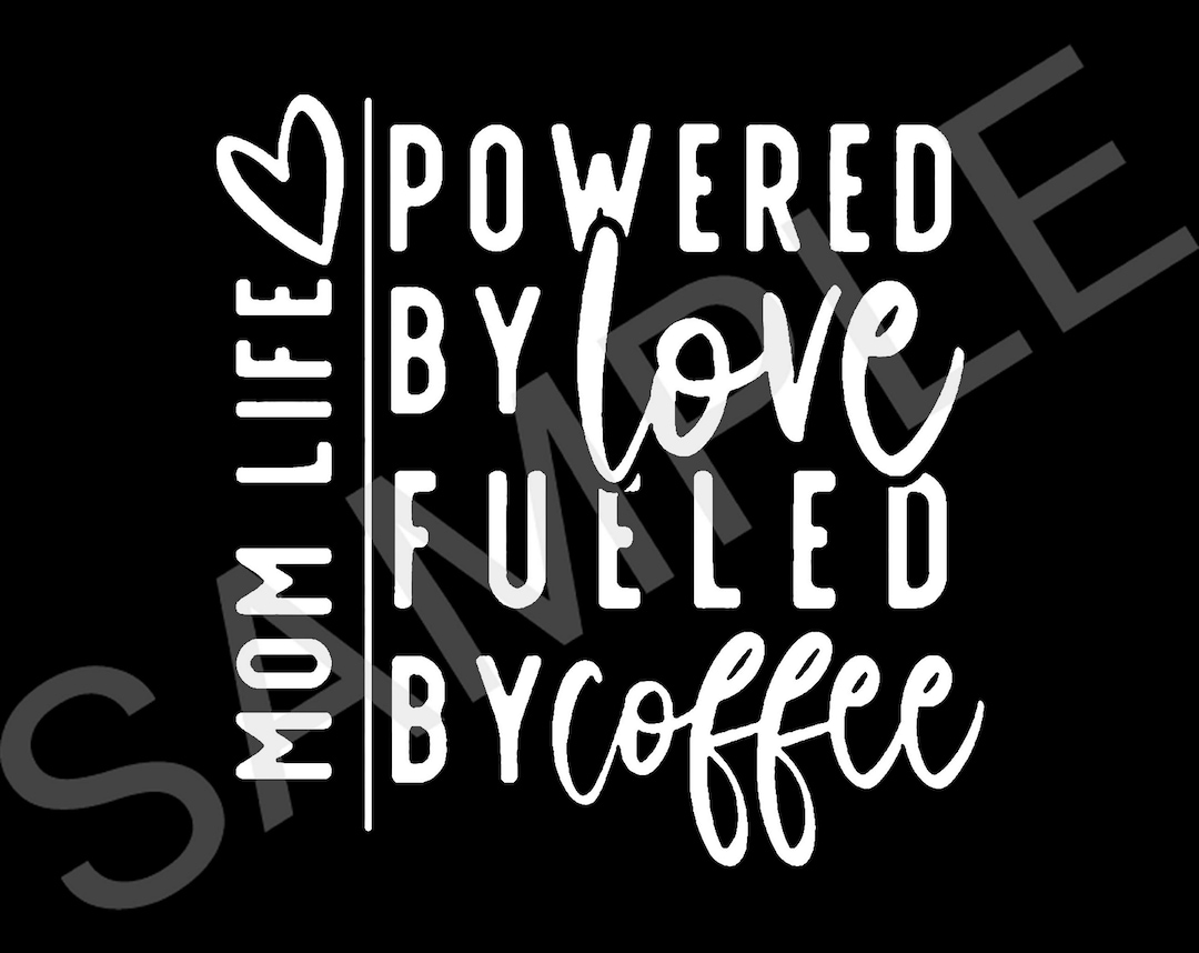 Mom Life Powered by Love Fueled by Coffee Mother Day Png, Coffee Quotes ...