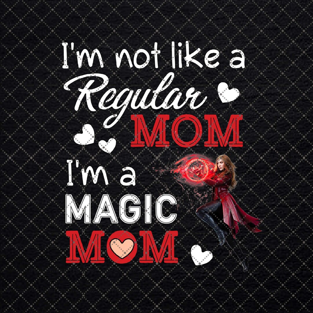 I'm a Mom It's Like a Regular Mom but More Magical Png, Mama Hero Png ...